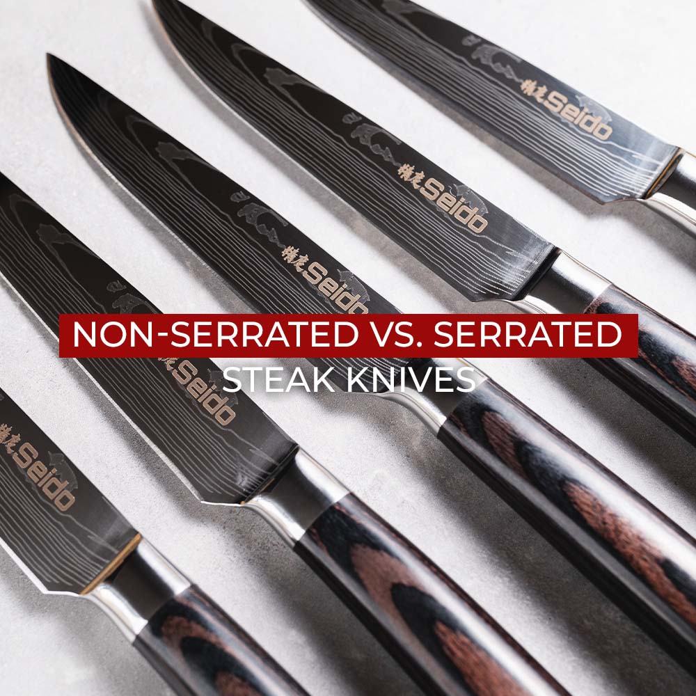 Serrated Steak Knives Vs Non-Serrated Steak Knives By Seido – Seido Knives