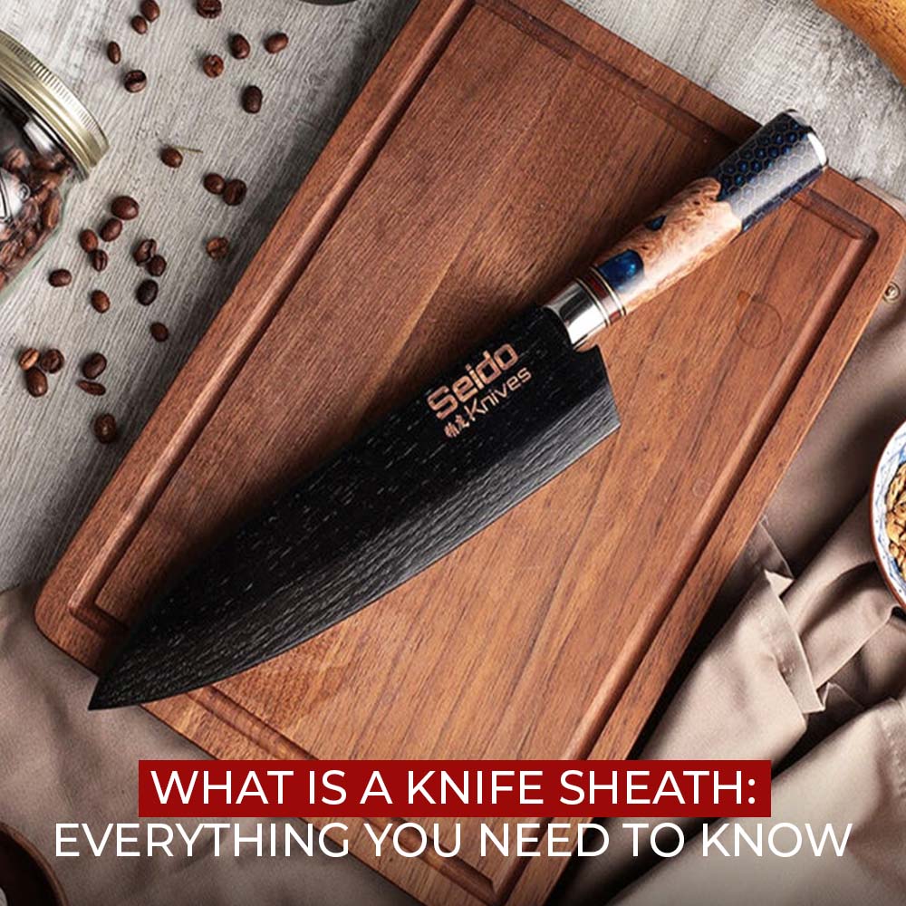 What Is a Knife Sheath: Everything You Need to Know – Seido Knives